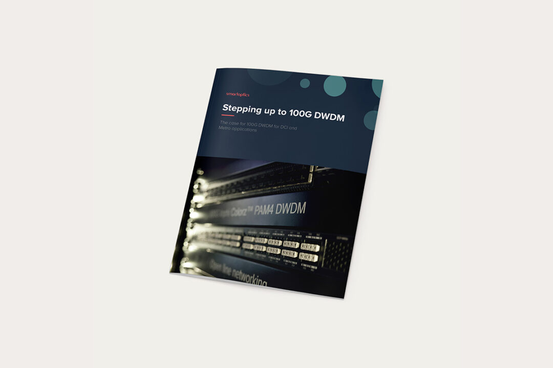 Stepping up to 100G DWDM – download the solution brief | Smartoptics